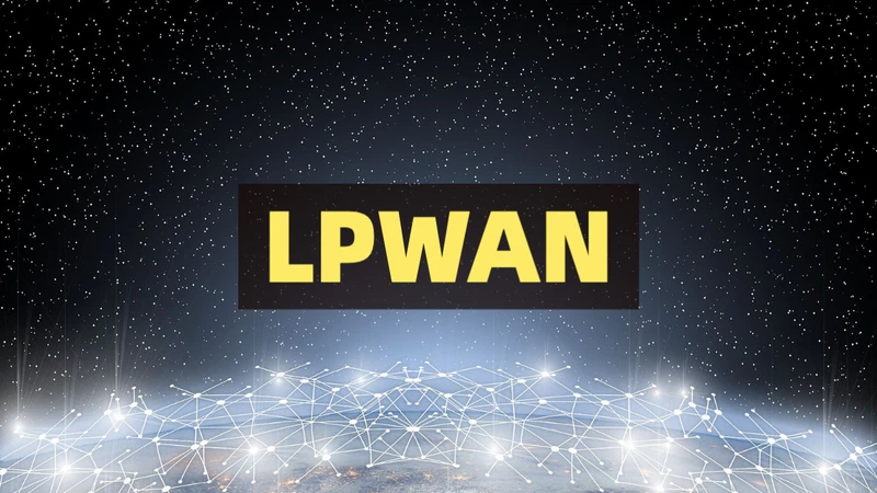 LPWAN Là Gì? Các Công Nghệ LPWAN Phổ Biến Nhất Hiện Nay